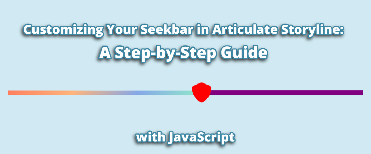 Customizing Your Seekbar in Articulate Storyline: A Step-by-Step Guide - Nathan Stoker